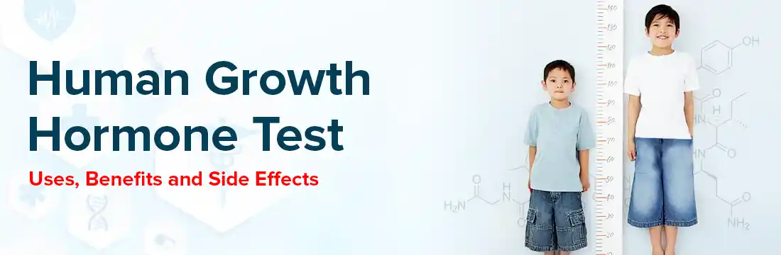 Human Growth Hormone Test : Things To Know Uses, Benefits and Side ...
