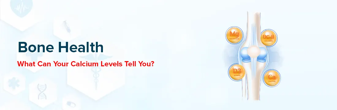 Bone Health: What Can Your Calcium Levels Tell You? | Ganesh Diagnostic