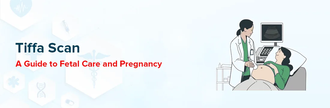 Tiffa Scan: A Guide To Fetal Care and Pregnancy | Ganesh Diagnostic