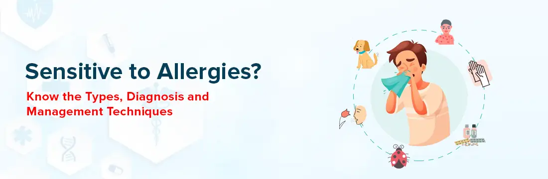 Sensitive To Allergies? Know The Types, Diagnosis and Management ...