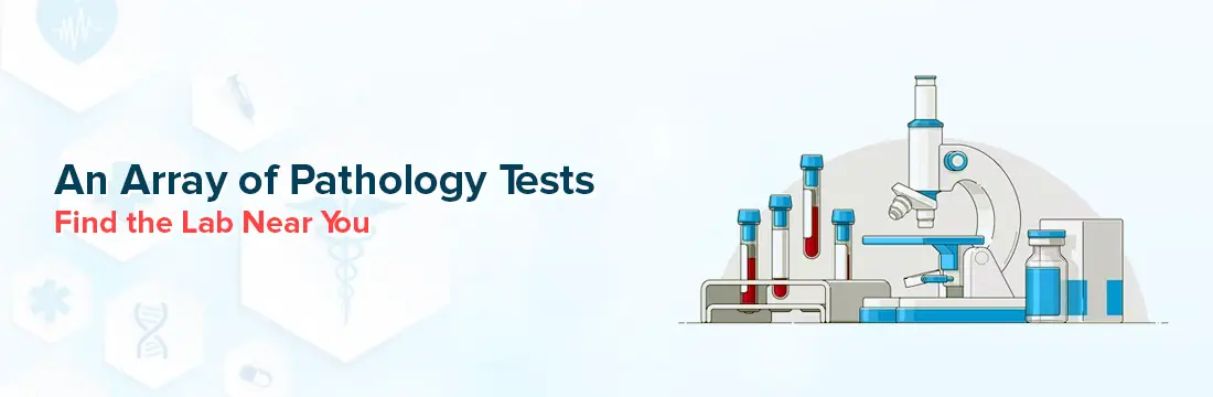 An Array Of Pathology Tests: Find The Lab Near You | Ganesh Diagnostic