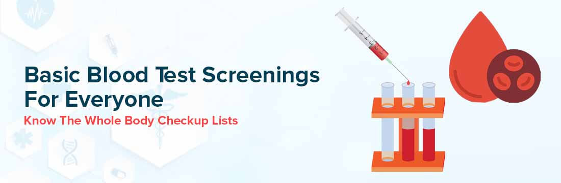 Basic Blood Test Screenings For Everyone: Know The Whole Body Checkup ...