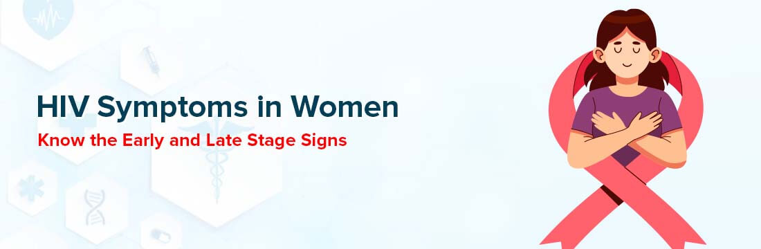 HIV Symptoms in Women: Know The Early and Late Stage Signs | Ganesh ...