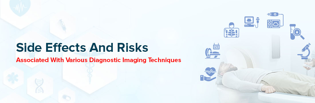 Side Effects And Risks Associated With Various Diagnostic Imaging ...