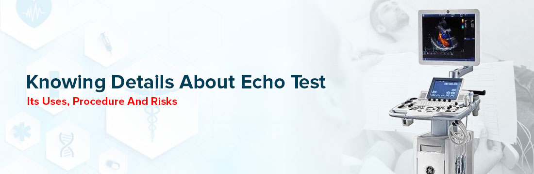 Knowing Details ECHO Test, Its Uses, Procedure And Risks