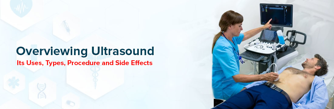 Ultrasound: What It Is, Its Uses, Purpose, Procedure and Side Effects