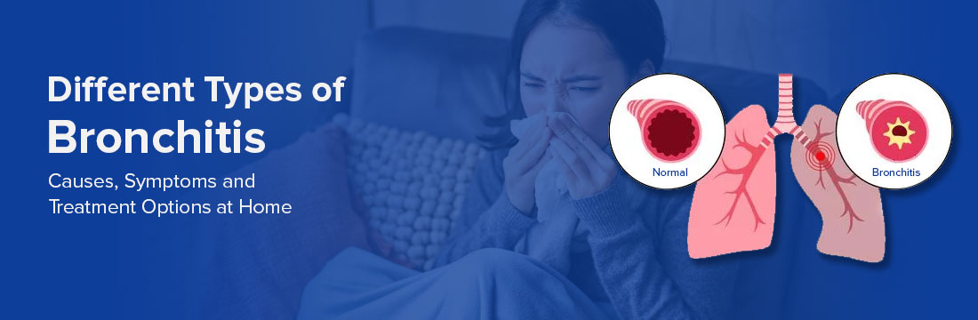 Different Types of Bronchitis: Causes, Symptoms and Treatment Options ...