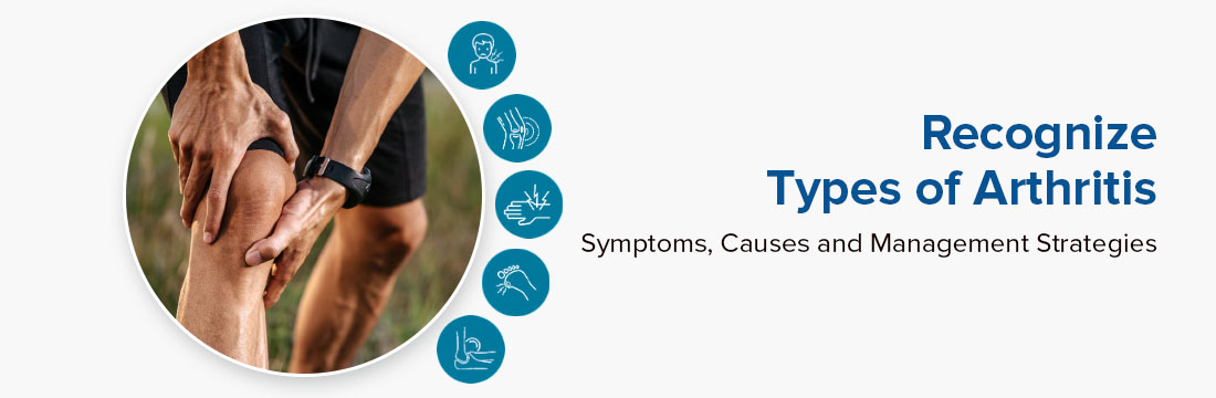 Recognize Types of Arthritis: Symptoms, Causes and Management ...
