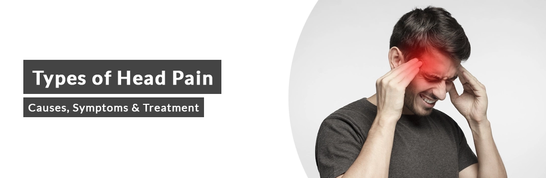 Types of Head Pain: Causes, Symptoms & Treatment