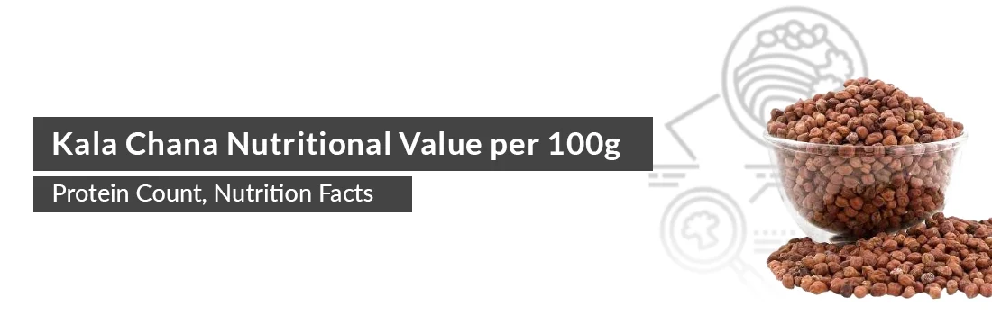 Kala Chana Nutritional Value per 100g | Protein Count, Nutrition Facts
