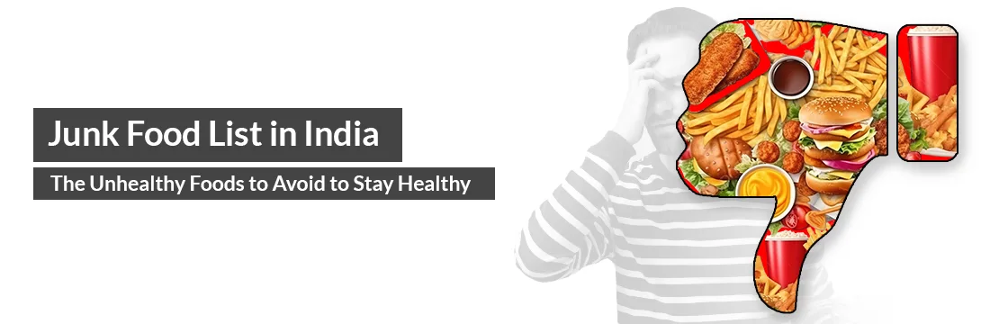 Junk Food List in India: Unhealthy Foods to Avoid to Stay Healthy