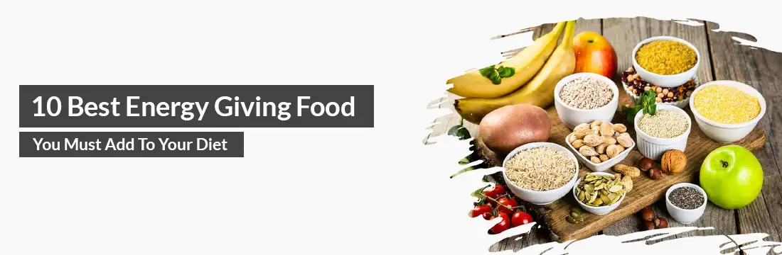 10 Best Energy Giving Food You Must Add To Your Diet | Ganesh Diagnostic