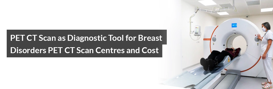 PET CT Scan as Diagnostic Tool for Breast Disorders, PET CT Scan ...