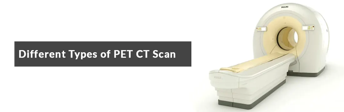 Different Types of PET CT Scan | Ganesh Diagnostic