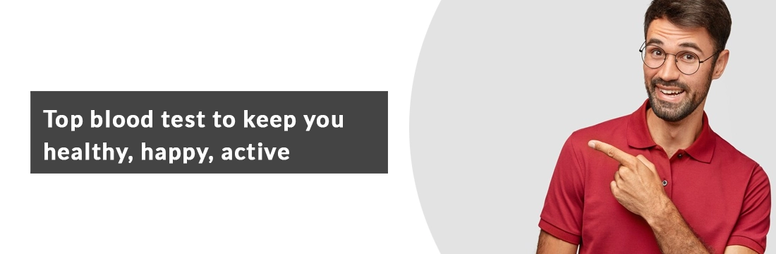 Top Blood Test to Keep You Healthy, Happy, Active