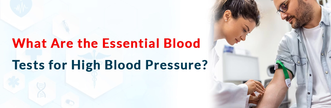 What Are the Essential Blood Tests for High Blood Pressure?