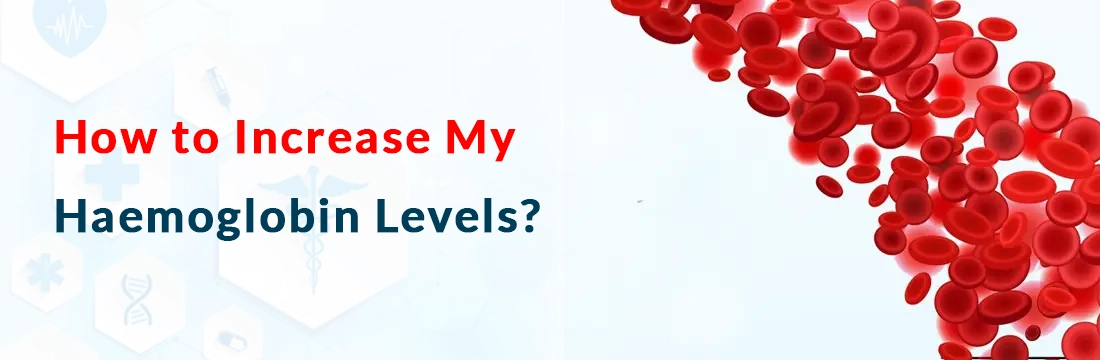 How to Increase My Haemoglobin Levels | Ganesh Diagnostic