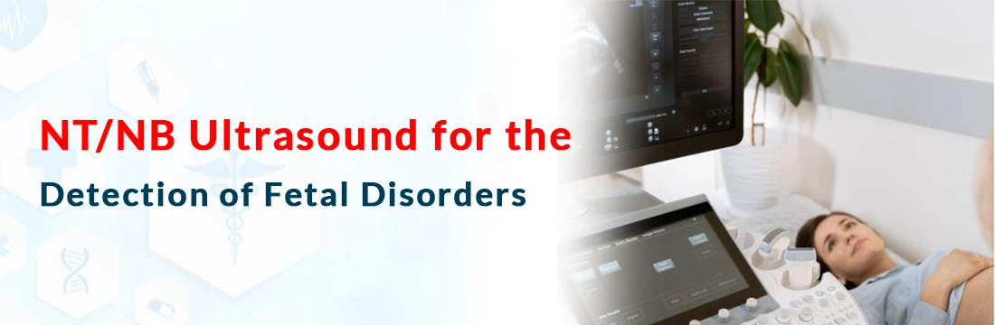 NT/NB Ultrasound for the Detection of Fetal Disorders | Ganesh Diagnostic