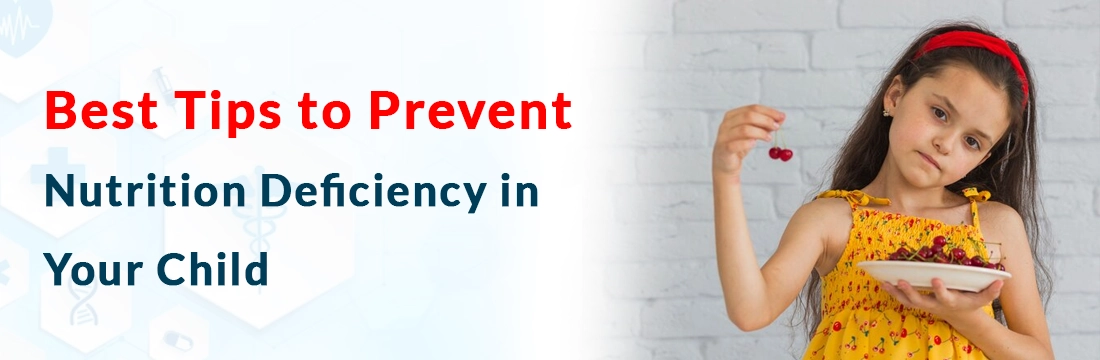 Best Tips to Prevent Nutrition Deficiency in Your Child | Ganesh Diagnostic
