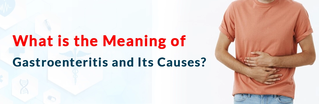 What is the Meaning of Gastroenteritis and Its Causes | Ganesh Diagnostic