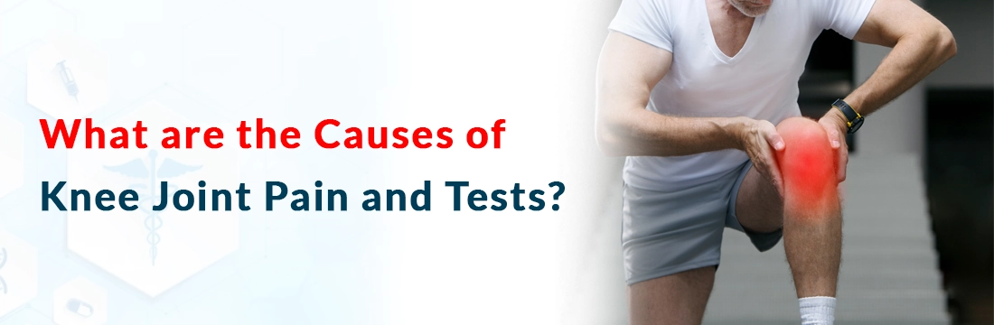 Causes of Knee Joint Pain and Tests | Ganesh Diagnostic