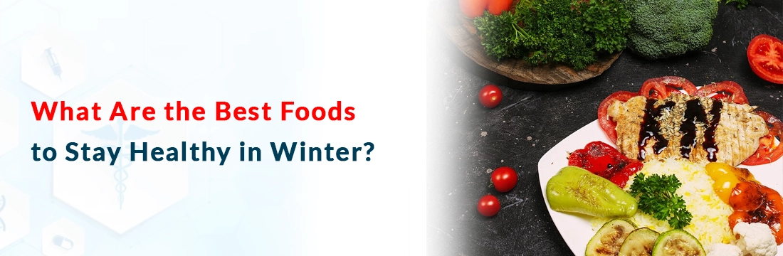 What Are the Best Foods to Stay Healthy in Winter? | Ganesh Diagnostic