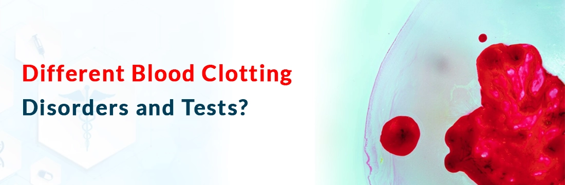 Different Blood Clotting Disorders and Tests? | Ganesh Diagnostic