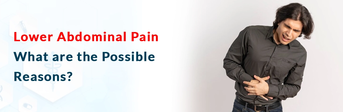 Lower Abdominal Pain: What are the Possible Reasons?