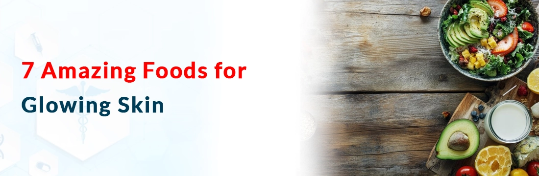 7 Amazing Foods for Glowing Skin | Ganesh Diagnostic