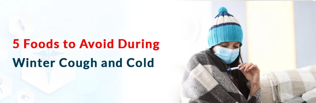 5 Foods to Avoid During Winter Cough and Cold | Ganesh Diagnostic
