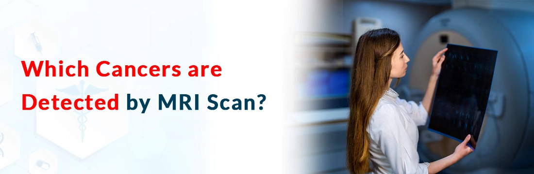Which Cancers are Detected by MRI Scan? | Ganesh Diagnostic