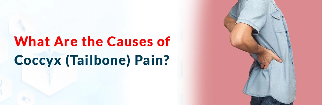 What Are the Causes of Coccyx (Tailbone) Pain?