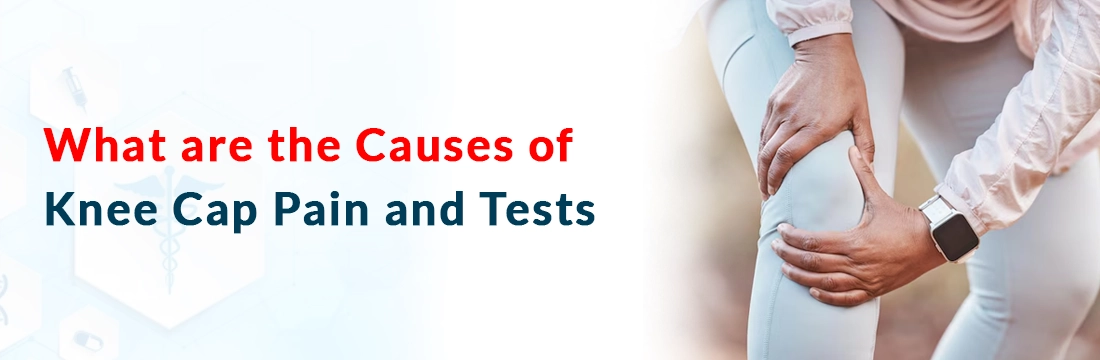 What are the Causes of Knee Cap Pain and Tests | Ganesh Diagnostic