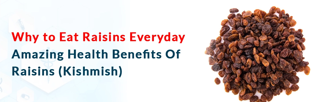 Why to Eat Raisins Everyday: Amazing Health Benefits Of Raisins (Kishmish)
