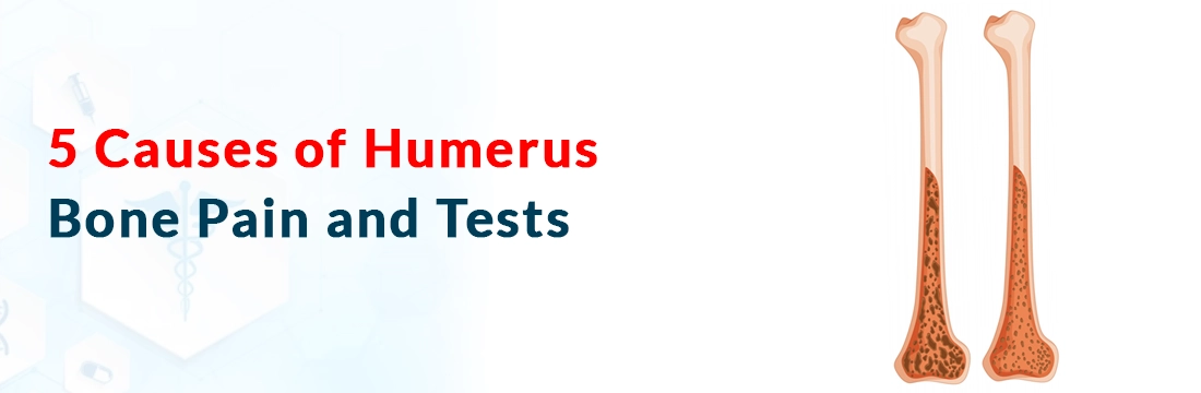 5 Causes of Humerus Bone Pain and Tests | Ganesh Diagnostic