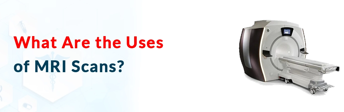 What Are the Uses of MRI Scans? | Ganesh Diagnostic