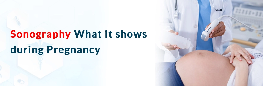 Sonography: What it shows during Pregnancy