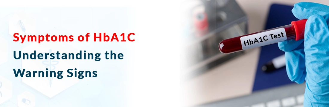 Symptoms of HbA1C: Understanding the Warning Signs | Ganesh Diagnostic