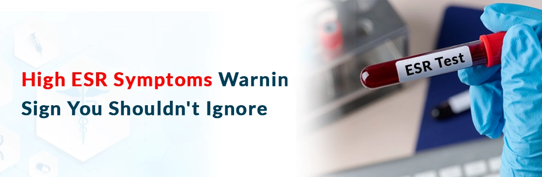 High ESR Symptoms: Warning Sign You Shouldn't Ignore | Ganesh Diagnostic