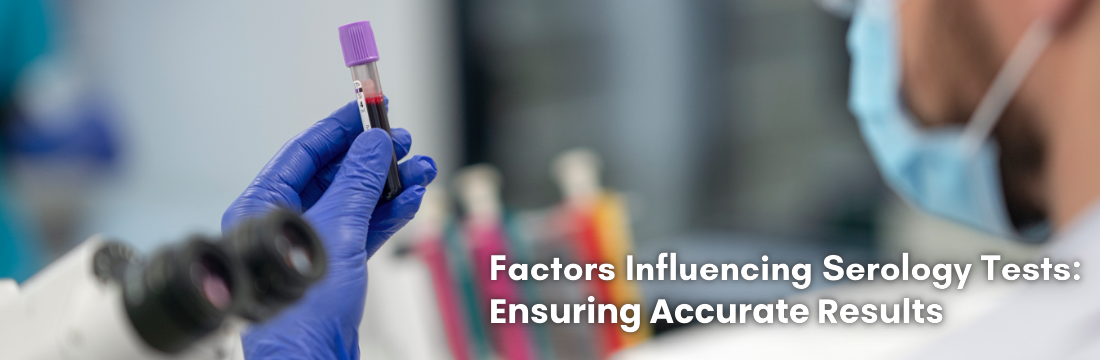 Factors Influencing Serology Tests: Ensuring Accurate Results for ...