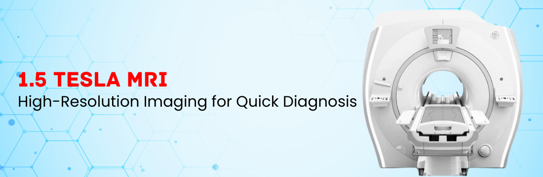1.5 Tesla MRI: High-Resolution Imaging for Quick Diagnosis | Ganesh ...