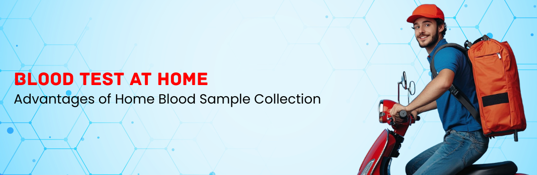Advantages of Home Blood Sample Collection Online