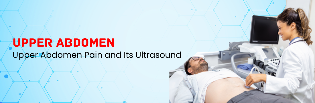USG Upper Abdomen: Scan for Pain, Tumors & Abnormalities | Book in Delhi