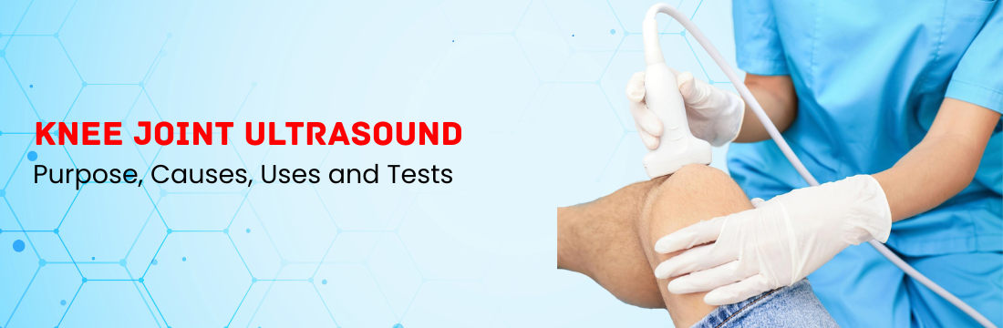Knee Joint Ultrasound: Detect Injuries, Fractures & Arthritis with USG Scan