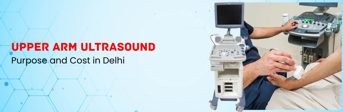 Upper arm Ultrasound: Purpose and Cost in Delhi