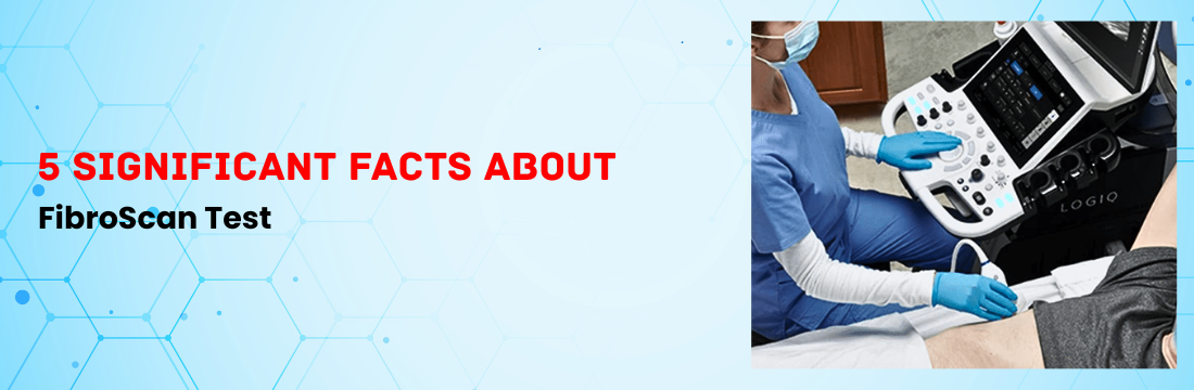 5 Significant Facts About the FibroScan Test | Ganesh Diagnostic