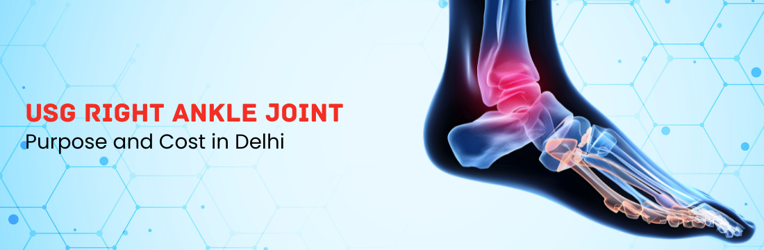 USG Right ankle joint: Purpose and Cost in Delhi
