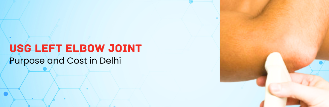 Purpose of Ultrasound Left Elbow Joint | Ganesh Diagnostic